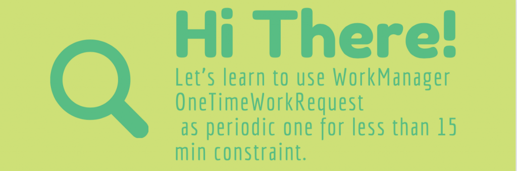 Using work manager’s periodic work for less than 15 minutes | TO THE ...