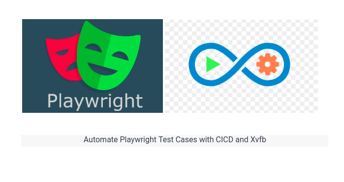 Playwright with CI/CD: Harnessing Headless Browsers (Xvfb) for Seamless Automation in Node JS ...